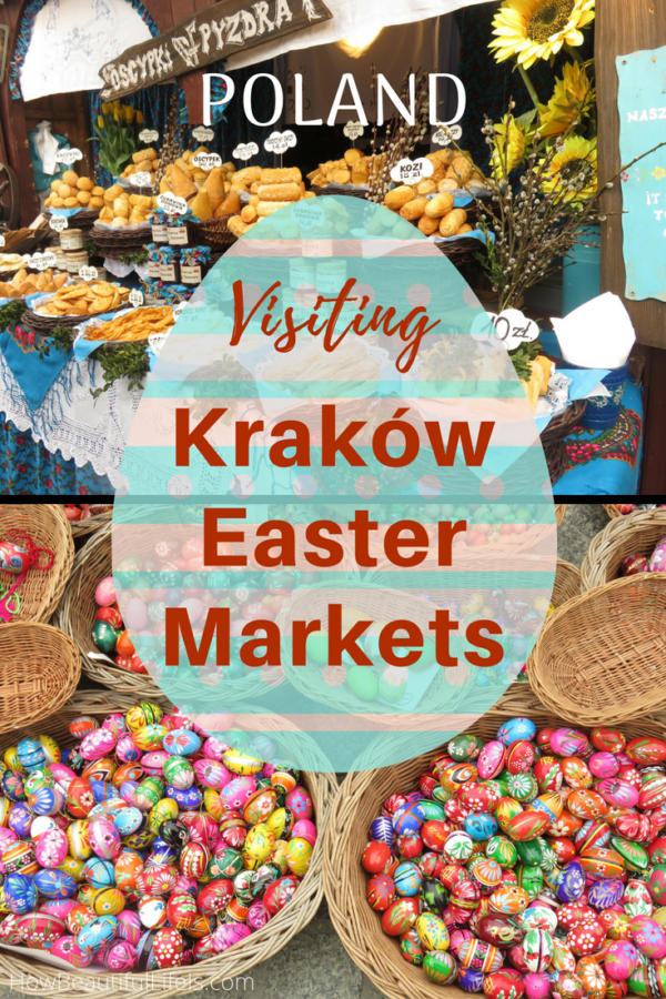 Visiting Kraków Easter Markets | How Beautiful Life Is