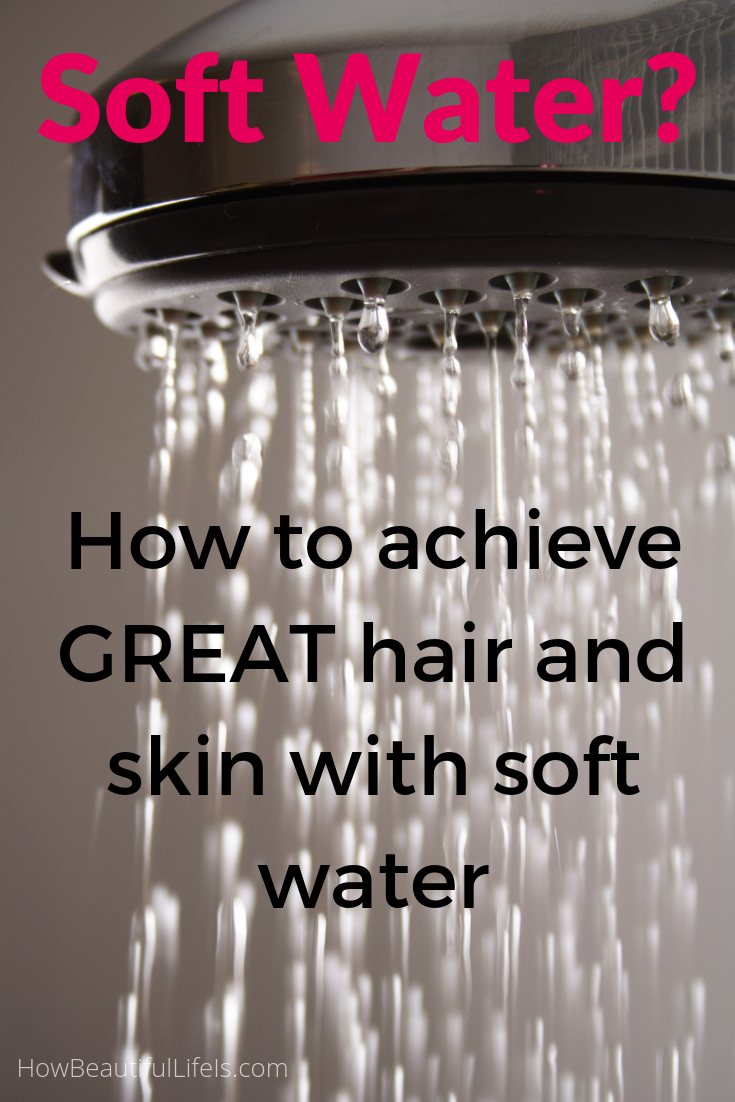 How to Manage the Effects of Soft Water on Hair and Skin | How ...
